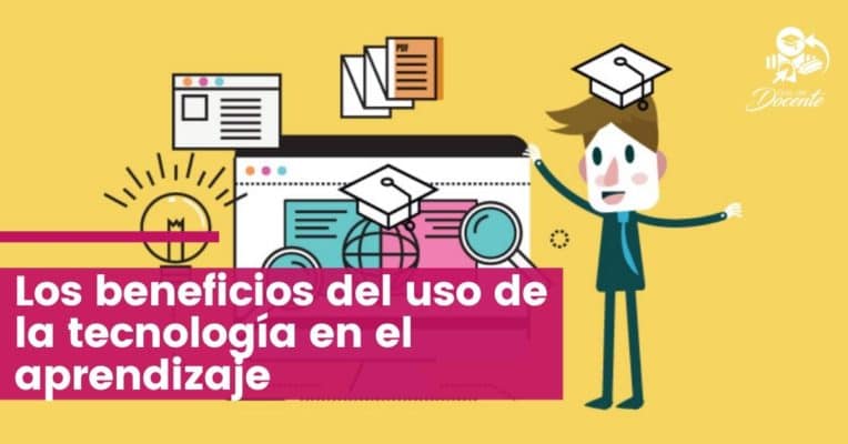 Los beneficios del uso de la tecnología en el aprendizaje - Guía del docente
